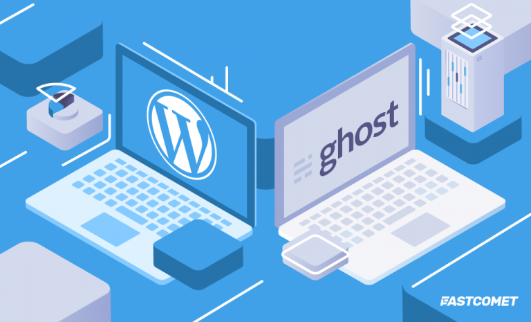 WordPress vs Ghost: Which Prevails for Blogging | FastComet