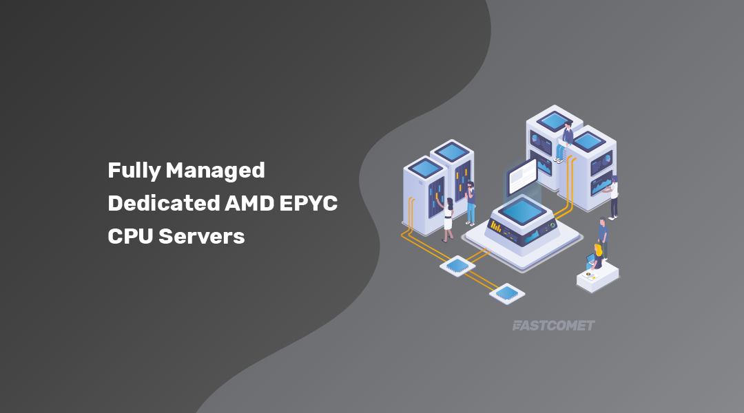 Fully Managed Dedicated Servers » Advanced Speed & Security by FastComet